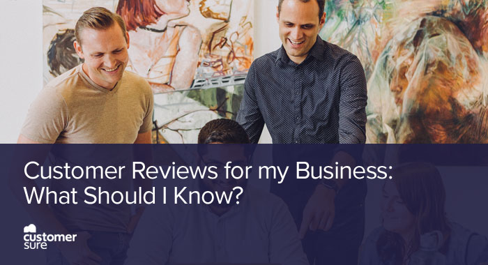 Customer Reviews for My Business – What Should I Know?