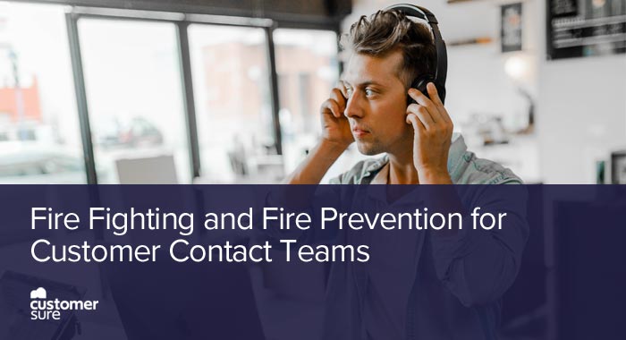Fire Fighting and Fire Prevention for Customer Contact Teams