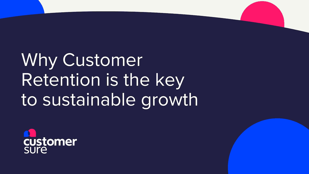 Customer Retention: The Key to Sustainable Growth