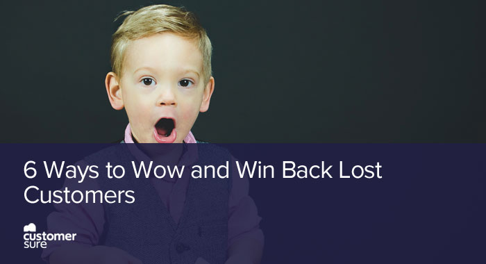 How to Win Back Customers - The Expert Guide